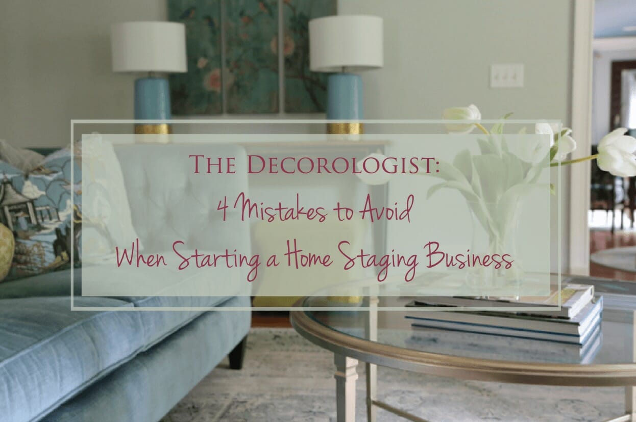 4 Mistakes to Avoid When Starting a Staging Business